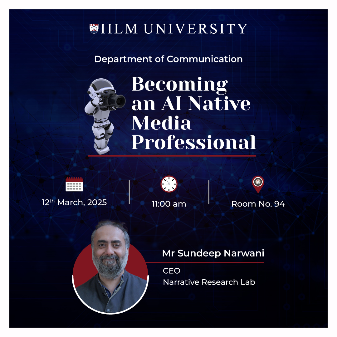 Becoming an AI Native Media Professional | IILM University, Gurugram